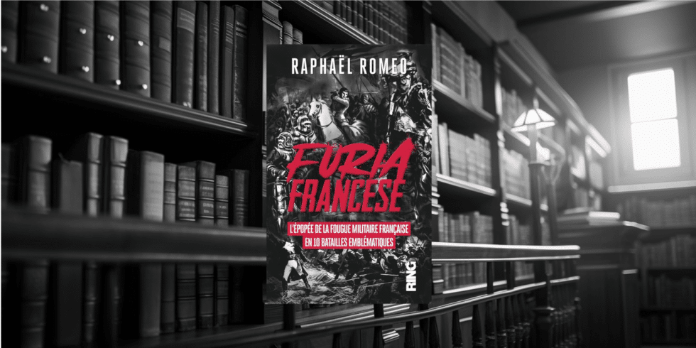 Livre : Furia Francese l'épopée de la fougue militaire française en 10 ...