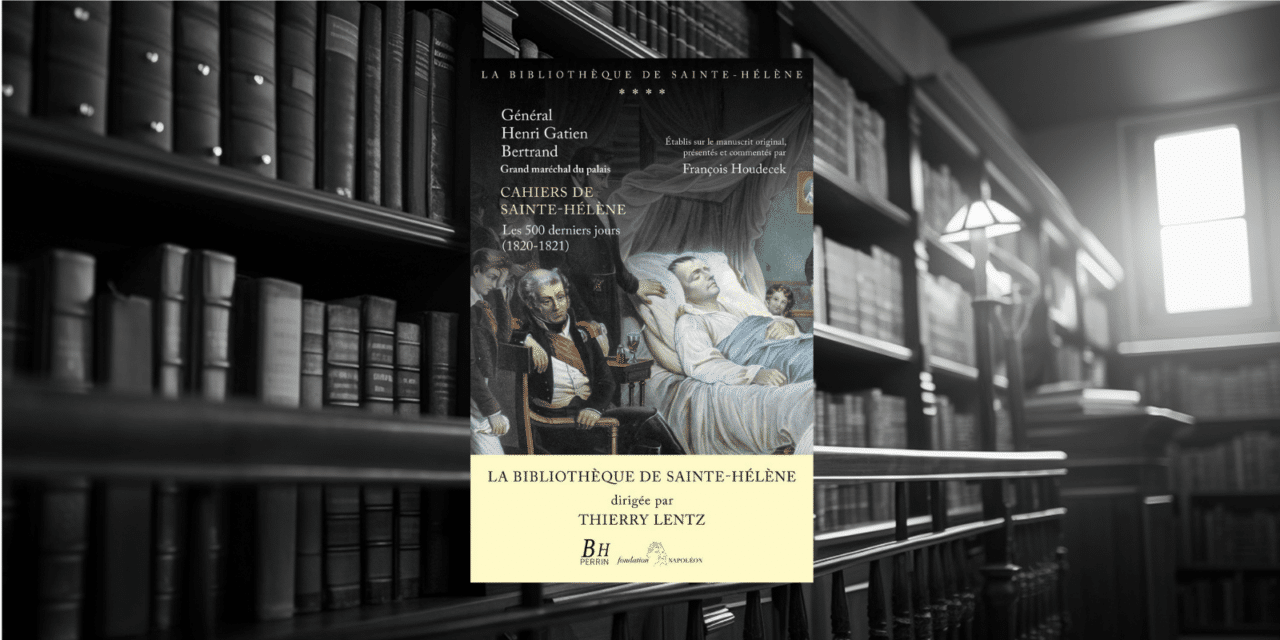 Livre : Général Henri Gatien Bertrand, "Cahiers de Sainte Hélène. Les ...